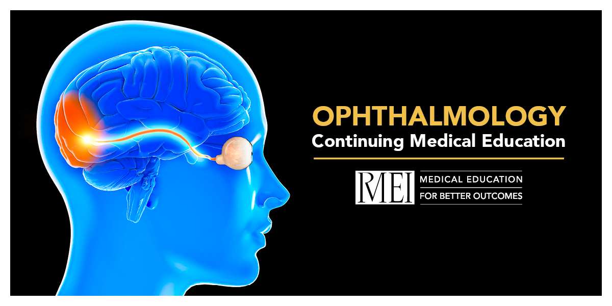 Ophthalmology Continuing Medical Education | Earn CE Credit(s)